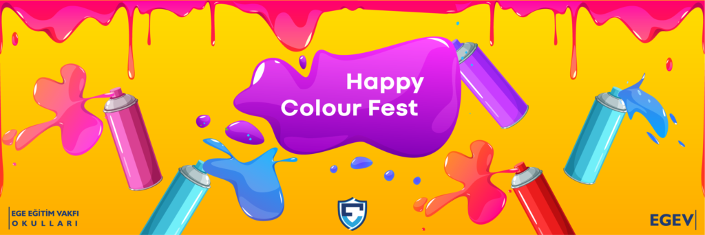 Happy Colour Fest – Ege Eğitim Vakfı Okulları